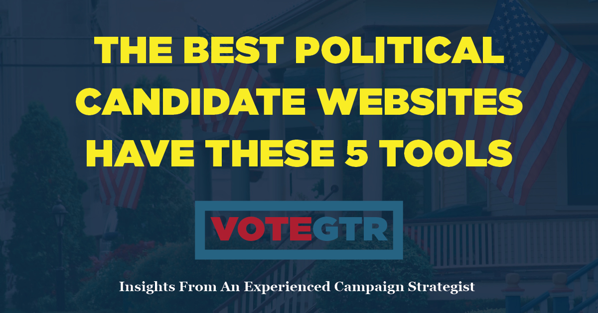 The Best Political Candidate Websites Have These 5 Tools - VOTEGTR